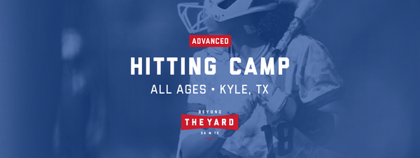 Advanced Hitting Camp – Beyond the Yard